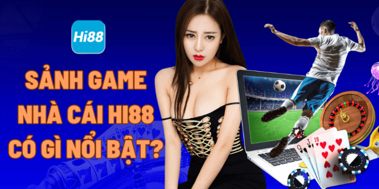 Review tất tần tật về các sảnh game Hi88 mới nhất 2023 - choibai.top